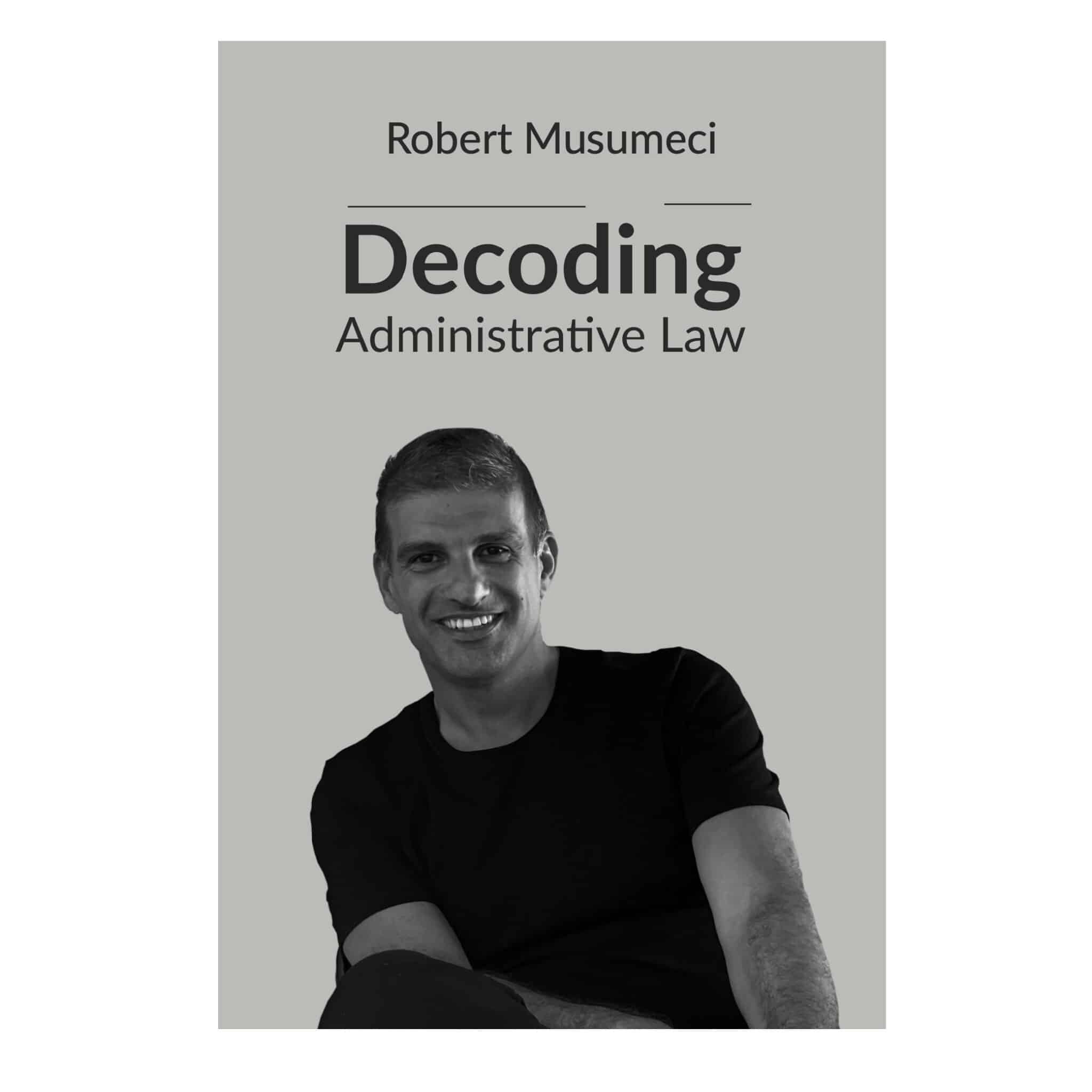 Decoding Administrative Law, Robert Musumeci - Kite Group